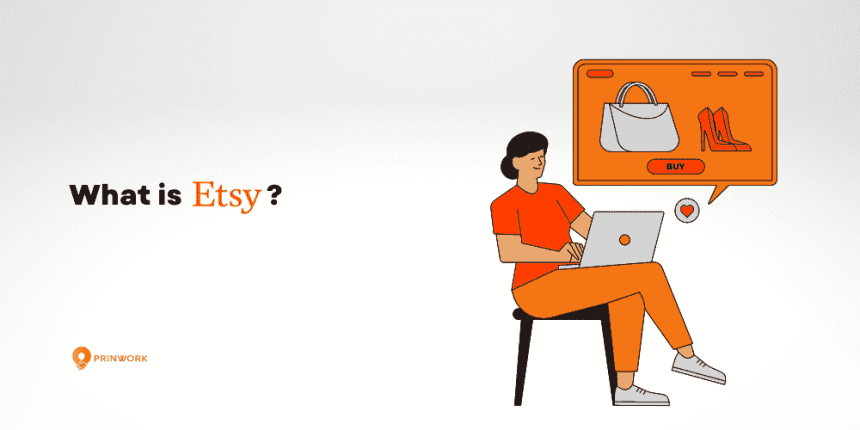 What is Etsy? What to Sell on Etsy? | PrinWork