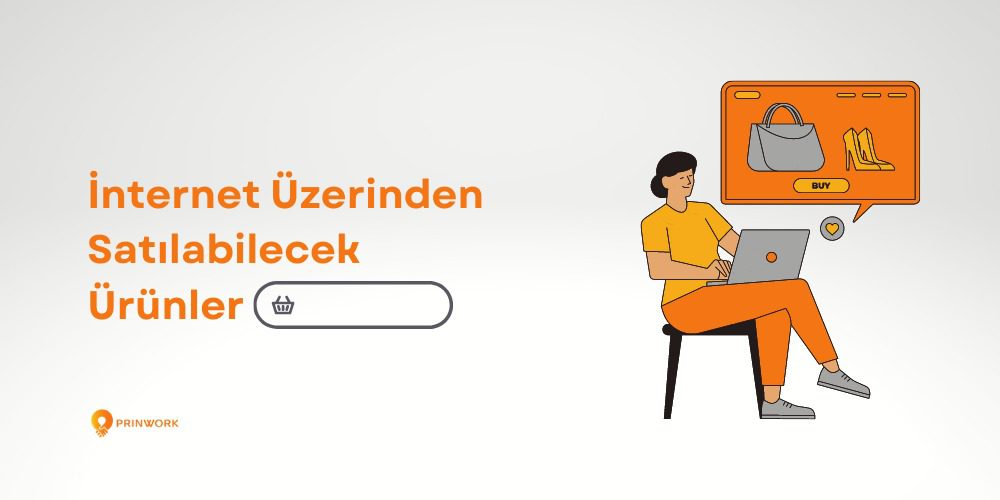 İnternet Üzerinden Satılabilecek Ürünler | Prinwork