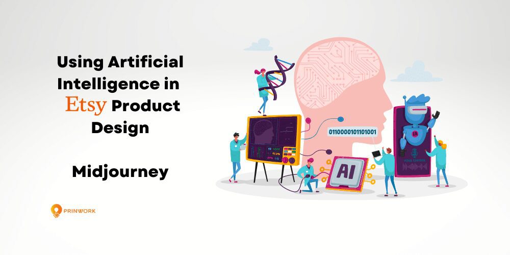 Using Artificial Intelligence in Etsy Product Design | Prinwork