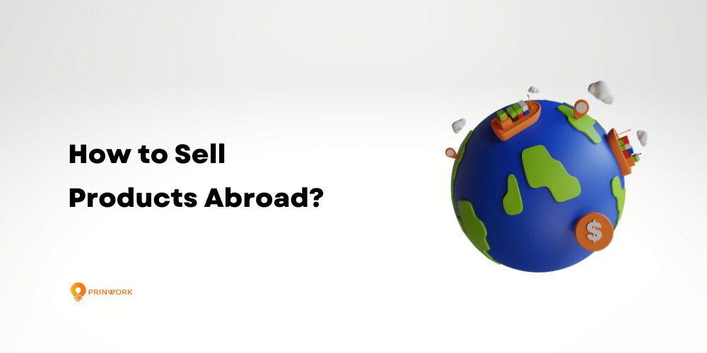 How to Sell Products Abroad?