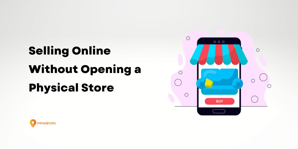 Selling Online Without Opening a Physical Store