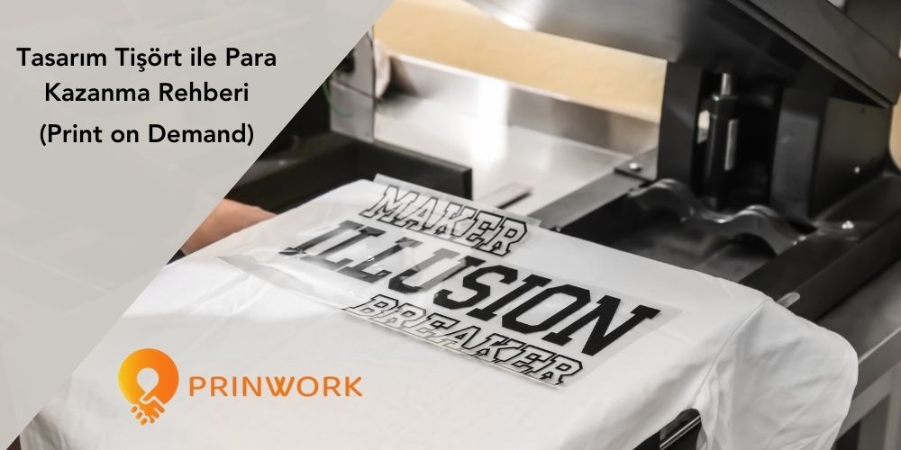 Tasarım Tişört ile Para Kazanma (Print On Demand) Rehberi | Prinwork
